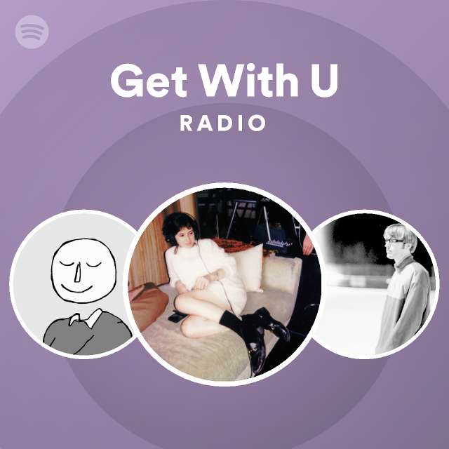 Get With U Radio - playlist by Spotify | Spotify