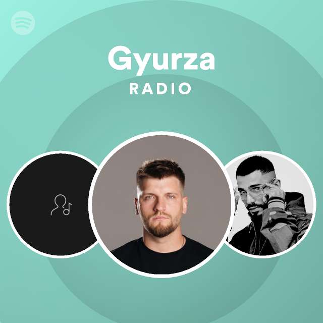Gyurza Radio - playlist by Spotify | Spotify