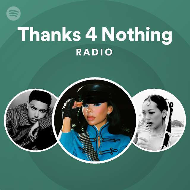 Thanks 4 Nothing Radio - playlist by Spotify | Spotify