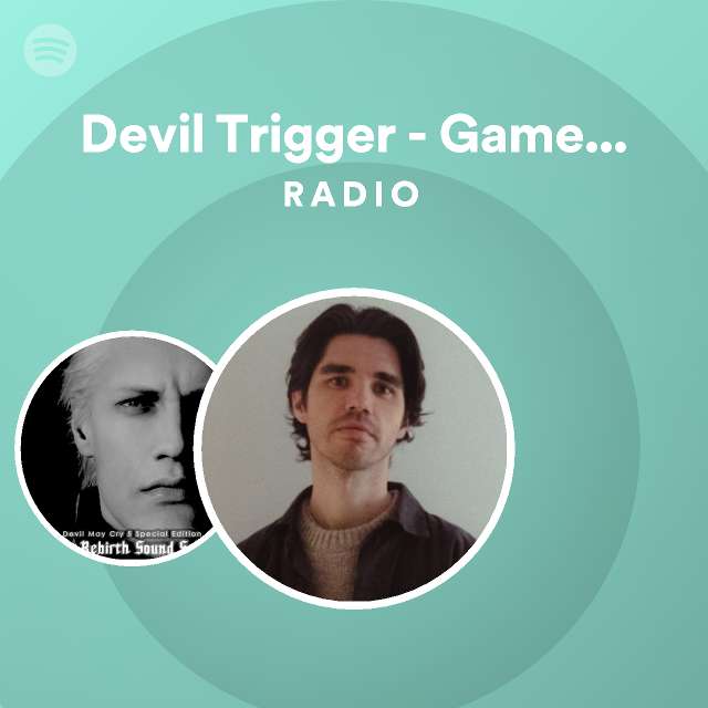 Devil Trigger - Game Edit Radio | Spotify Playlist