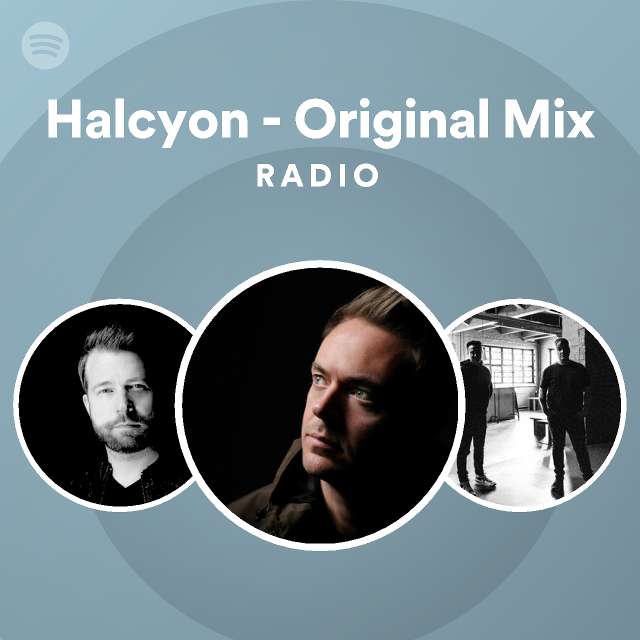 Halcyon - Original Mix Radio - playlist by Spotify | Spotify