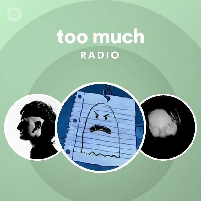 too much Radio - playlist by Spotify | Spotify