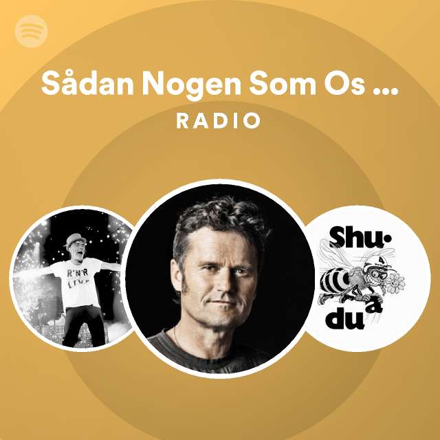 Sådan Nogen Som Os - Original Version Radio | Spotify Playlist