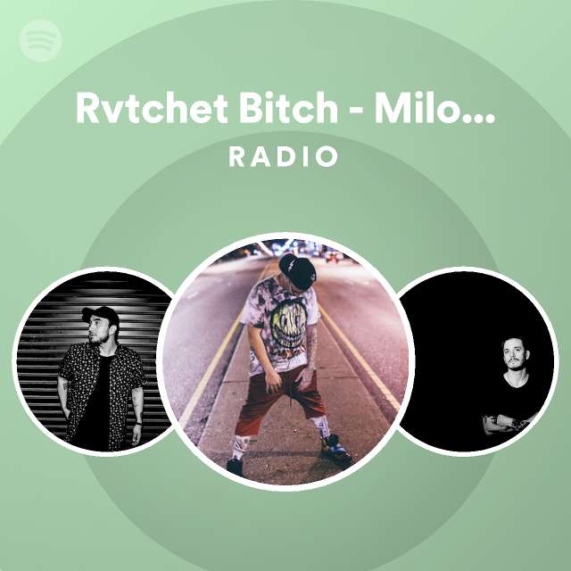 Rvtchet Bitch - Milo & Otis Remix Radio - playlist by Spotify | Spotify