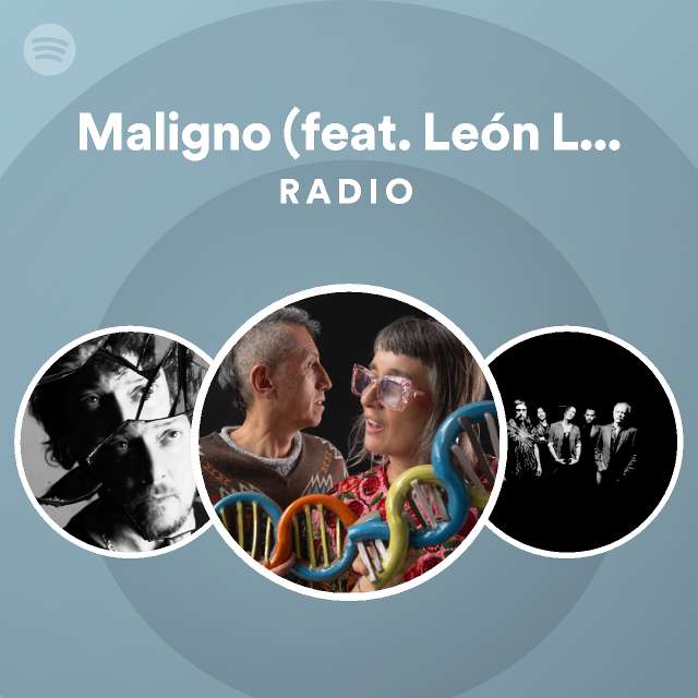Maligno (feat. León Larregui) Radio - playlist by Spotify | Spotify