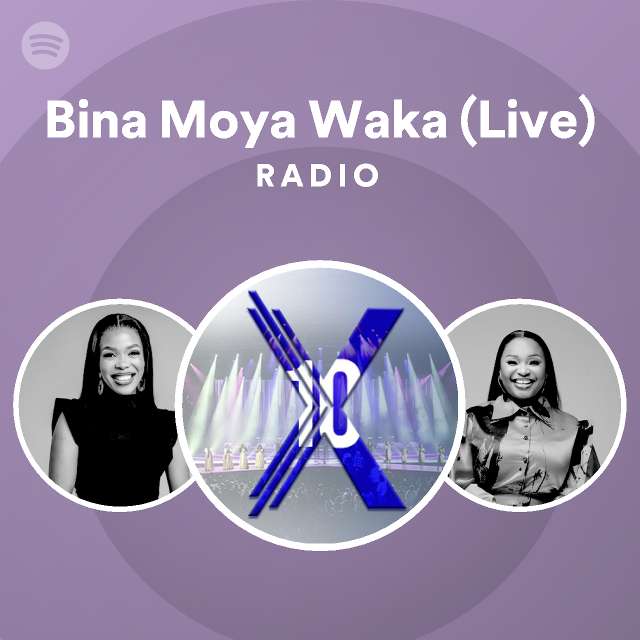Bina Moya Waka (Live) Radio - playlist by Spotify | Spotify