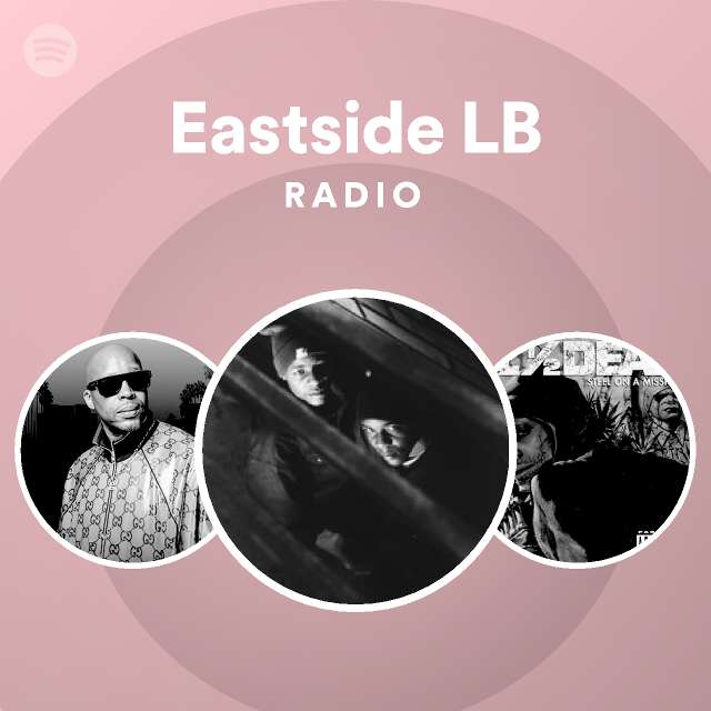 Eastside LB Radio - playlist by Spotify | Spotify