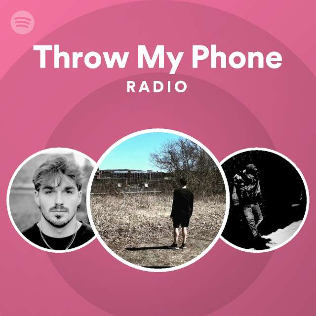 Throw My Phone Radio - playlist by Spotify | Spotify