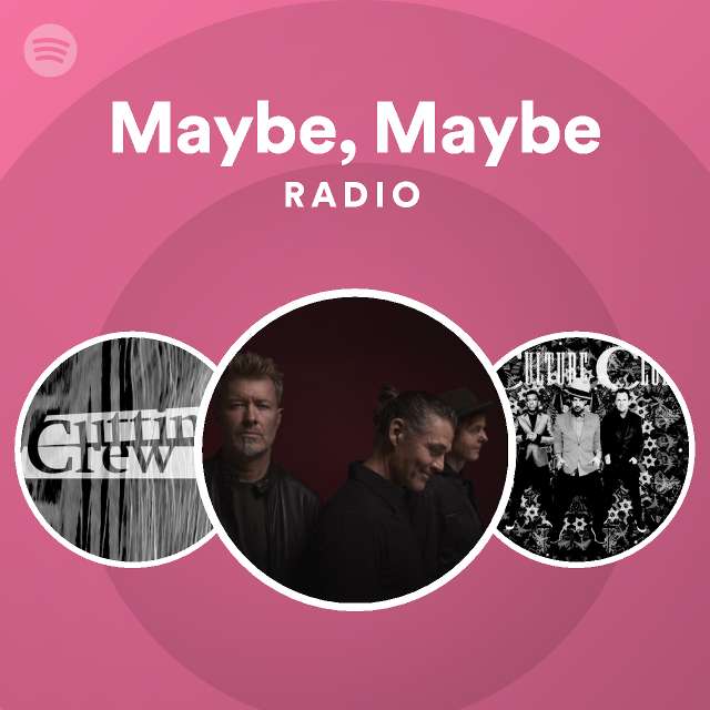 Maybe, Maybe Radio - playlist by Spotify | Spotify