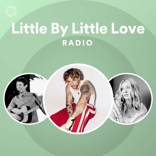 Little By Little Love Radio - playlist by Spotify | Spotify