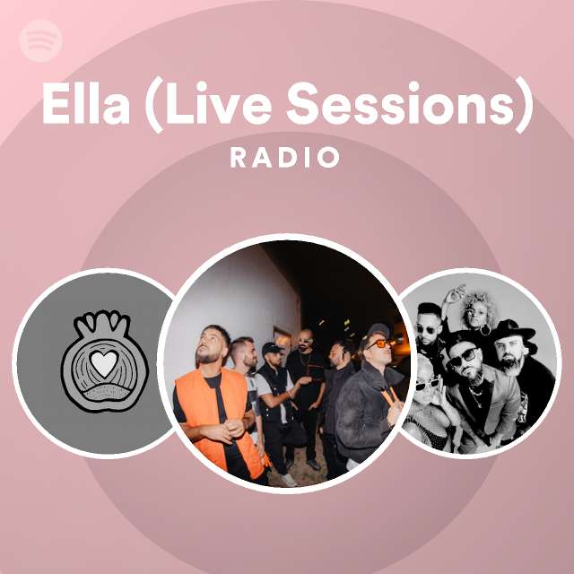 Ella (Live Sessions) Radio - playlist by Spotify | Spotify