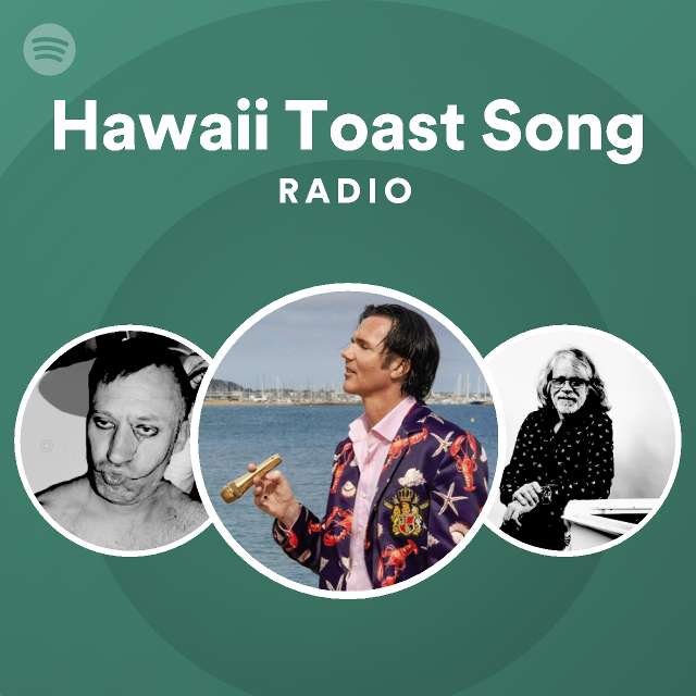 Hawaii Toast Song Radio - playlist by Spotify | Spotify