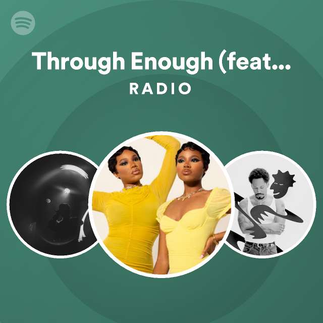 Through Enough (feat. GoldLink) Radio - playlist by Spotify | Spotify