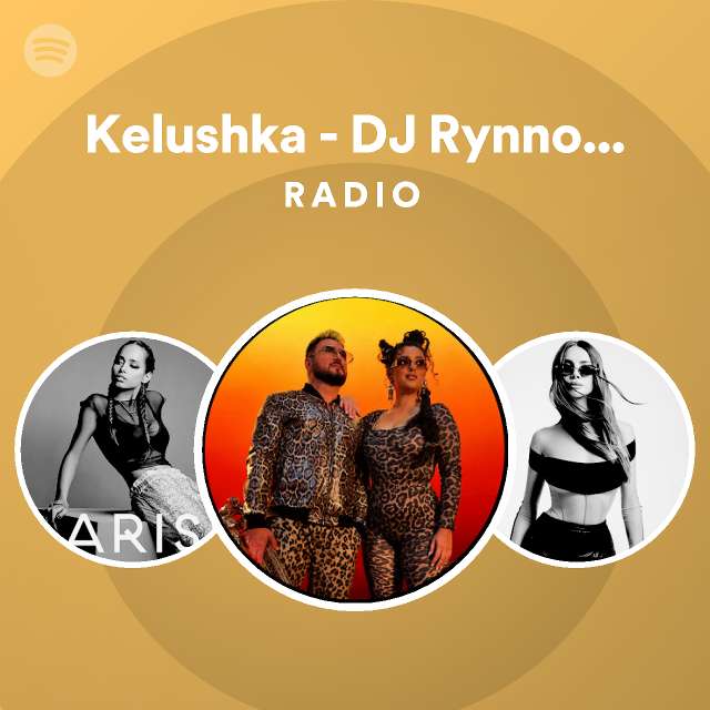 Kelushka - DJ Rynno & DJ Bonne Remix Radio - playlist by Spotify | Spotify
