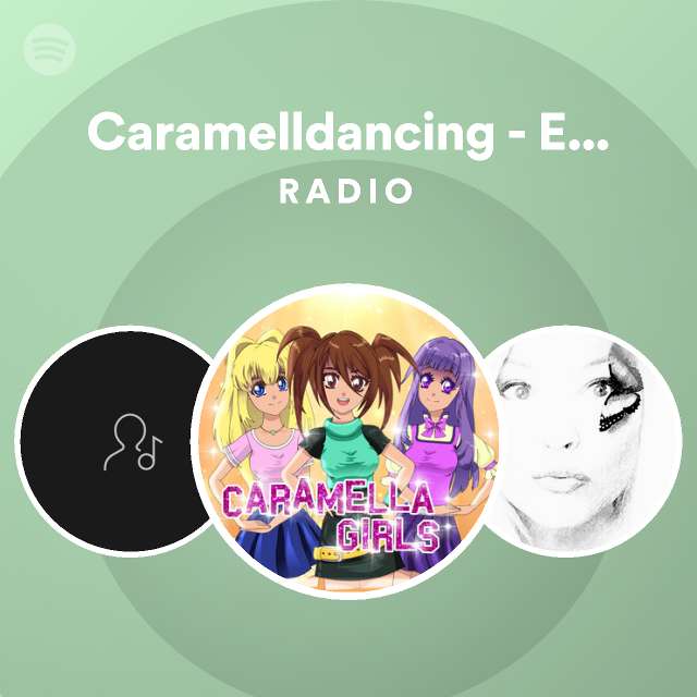 Caramelldancing - Extended Mix Radio - playlist by Spotify | Spotify