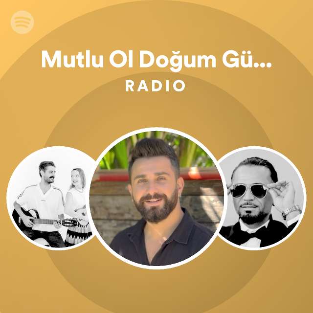 Mutlu Ol Doğum Gününde Radio - playlist by Spotify | Spotify