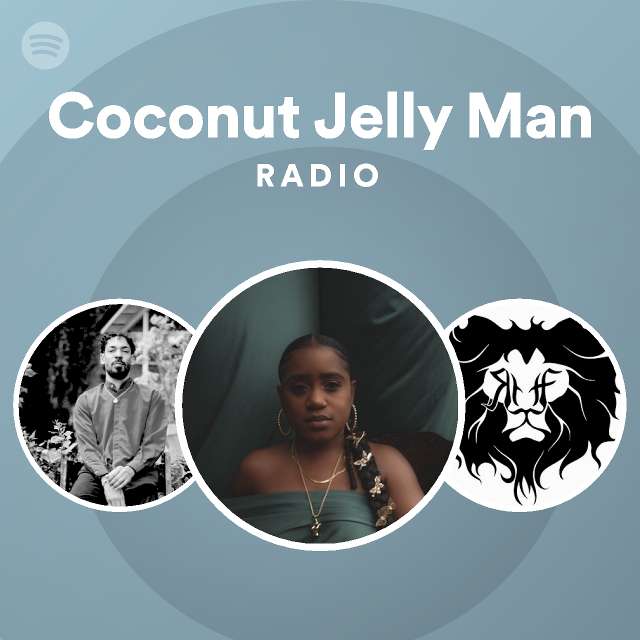 Coconut Jelly Man Radio - playlist by Spotify | Spotify