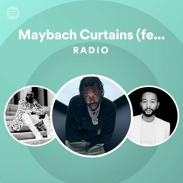Maybach Curtains (feat. Nas, John Legend & Rick Ross) Radio - playlist ...