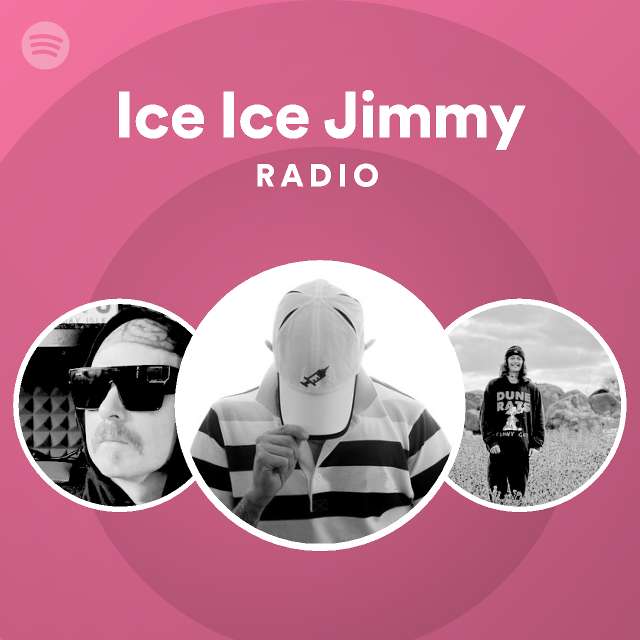 Ice Ice Jimmy Radio - playlist by Spotify | Spotify