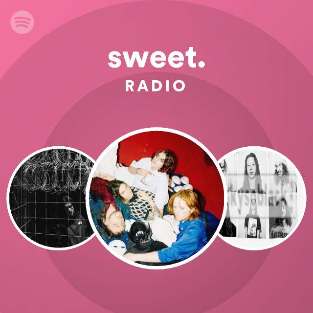 sweet. Radio | Spotify Playlist