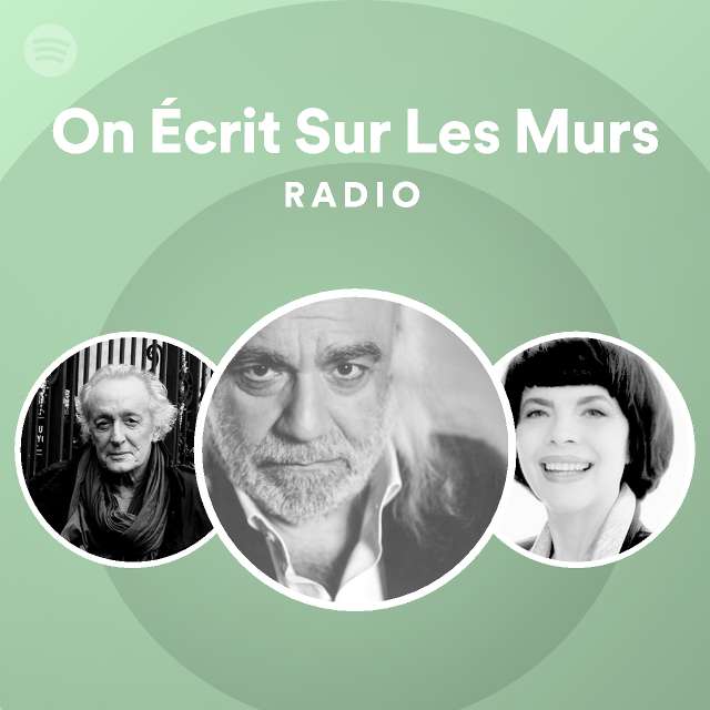 On Écrit Sur Les Murs Radio - playlist by Spotify | Spotify
