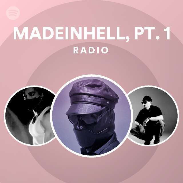MADEINHELL, PT. 1 Radio - playlist by Spotify | Spotify