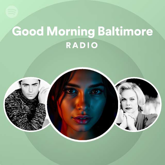 Good Morning Baltimore Radio - playlist by Spotify | Spotify