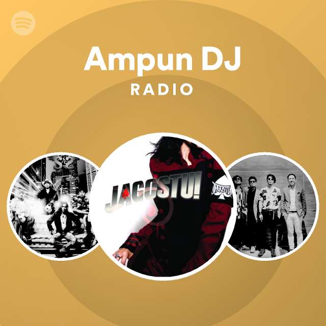 Ampun DJ Radio | Spotify Playlist