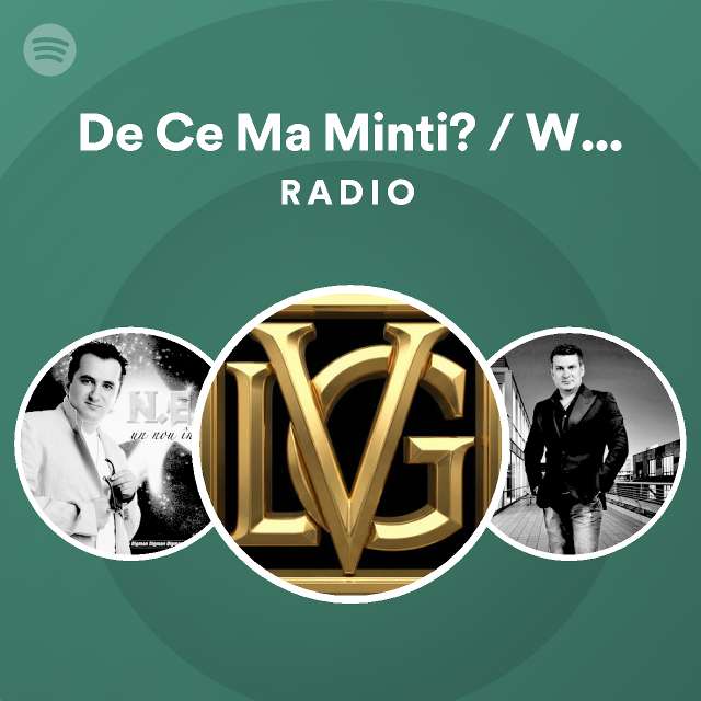 De Ce Ma Minti? / Why You Lie Me? Radio - playlist by Spotify | Spotify