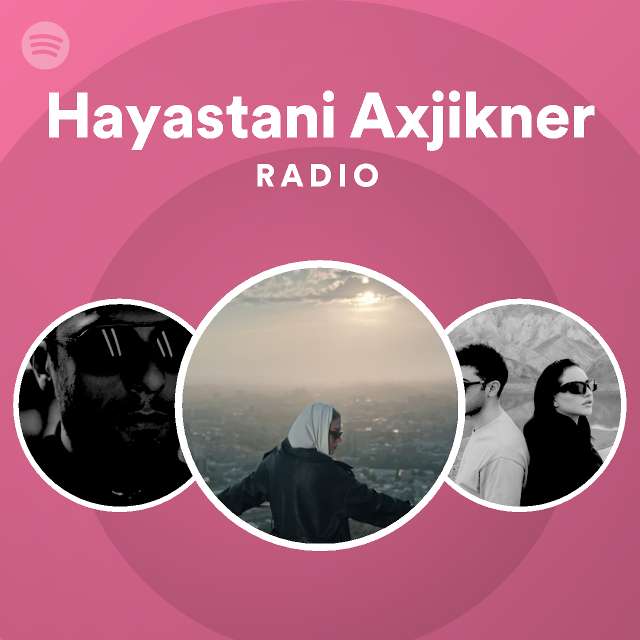 Hayastani Axjikner Radio - playlist by Spotify | Spotify
