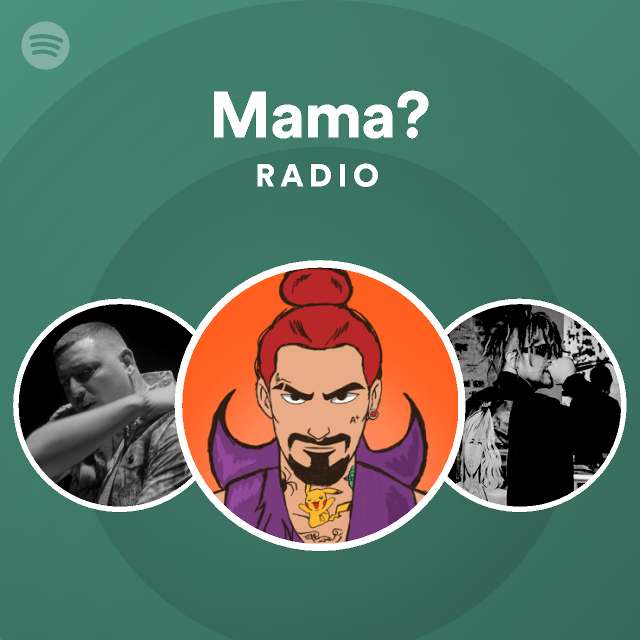 Mama? Radio - playlist by Spotify | Spotify