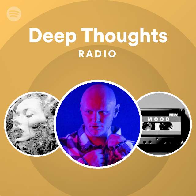 Deep Thoughts Radio - playlist by Spotify | Spotify