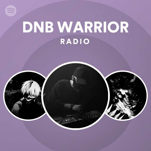 DNB WARRIOR Radio - playlist by Spotify | Spotify