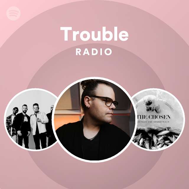 Trouble Radio - playlist by Spotify | Spotify