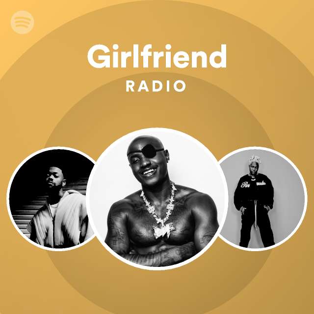 Girlfriend Radio - playlist by Spotify | Spotify