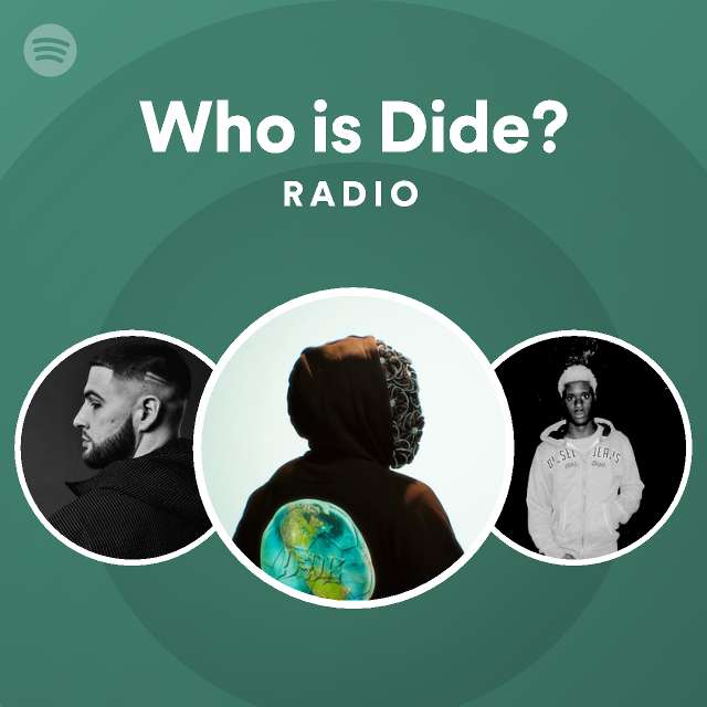 Who is Dide? Radio - playlist by Spotify | Spotify