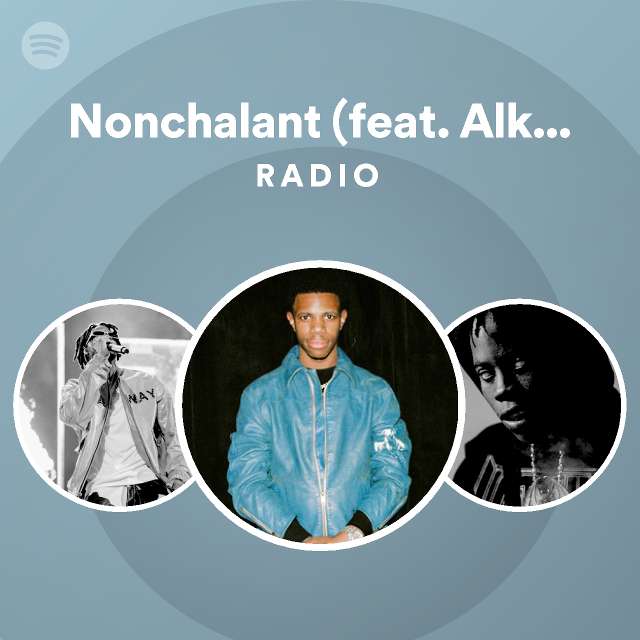 Nonchalant (feat. Alkaline) Radio - playlist by Spotify | Spotify