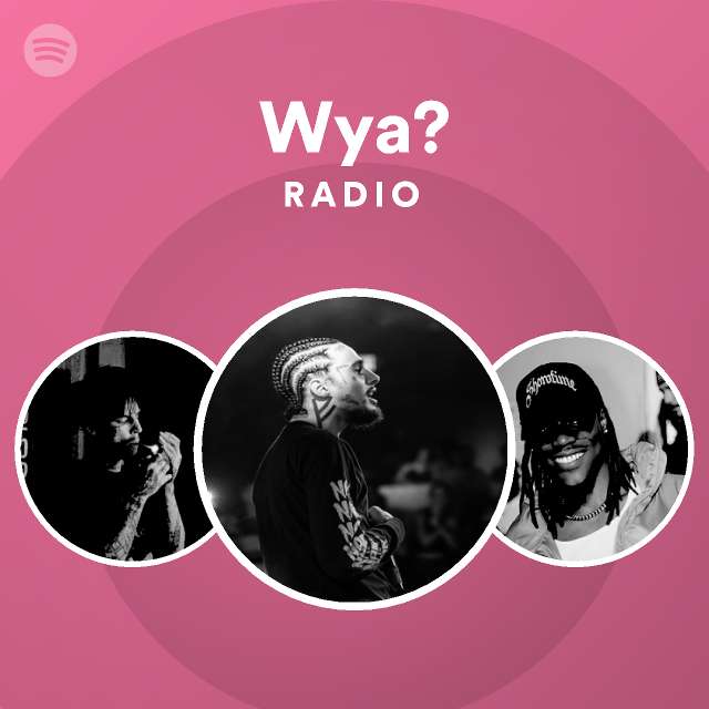Wya? Radio - playlist by Spotify | Spotify