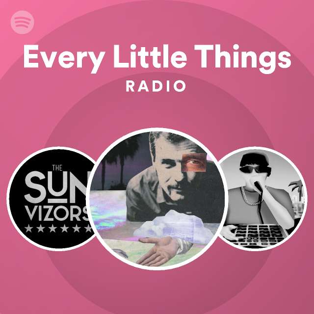 Every Little Things Radio - playlist by Spotify | Spotify
