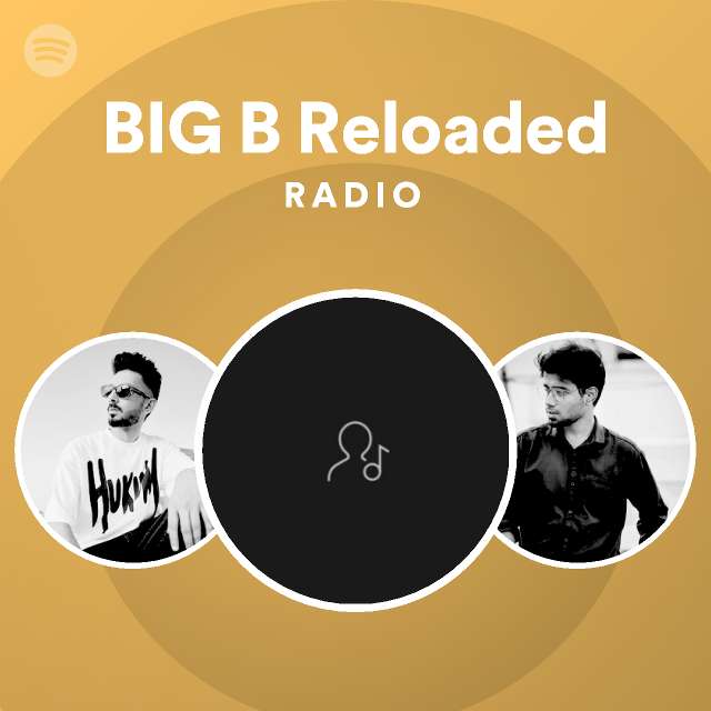 BIG B Reloaded Radio | Spotify Playlist