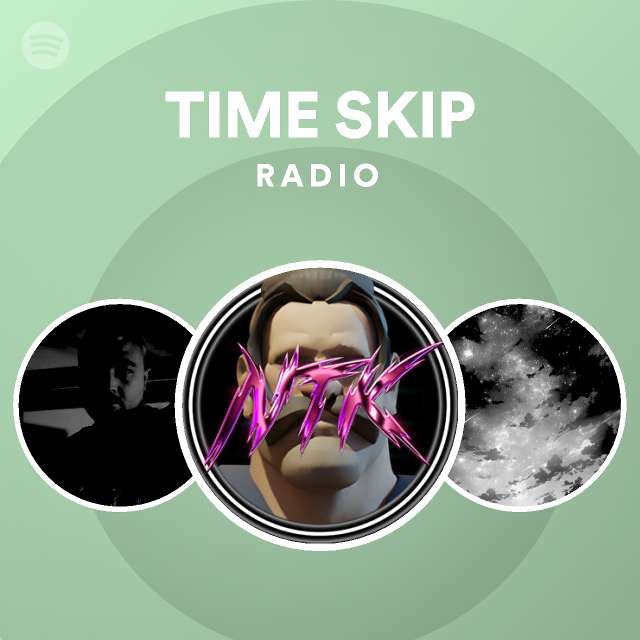 TIME SKIP Radio - playlist by Spotify | Spotify