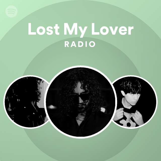 Lost My Lover Radio - playlist by Spotify | Spotify