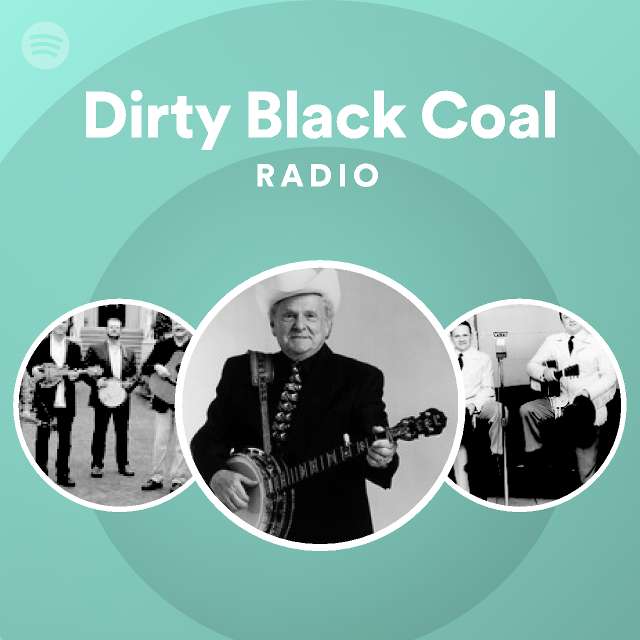 Dirty Black Coal Radio - playlist by Spotify | Spotify