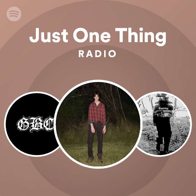 Just One Thing Radio - playlist by Spotify | Spotify