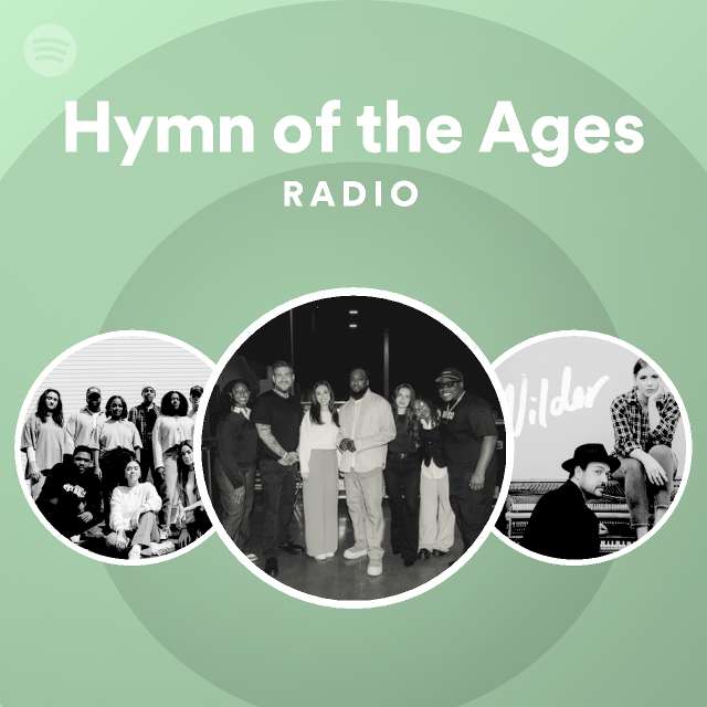 Hymn of the Ages Radio - playlist by Spotify | Spotify
