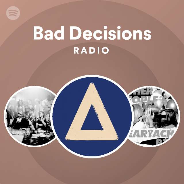 Bad Decisions Radio - playlist by Spotify | Spotify