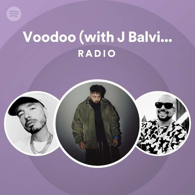 Voodoo (with J Balvin & Tainy) Radio | Spotify Playlist