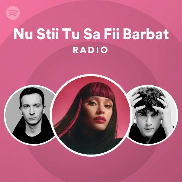 Nu Stii Tu Sa Fii Barbat Radio - playlist by Spotify | Spotify