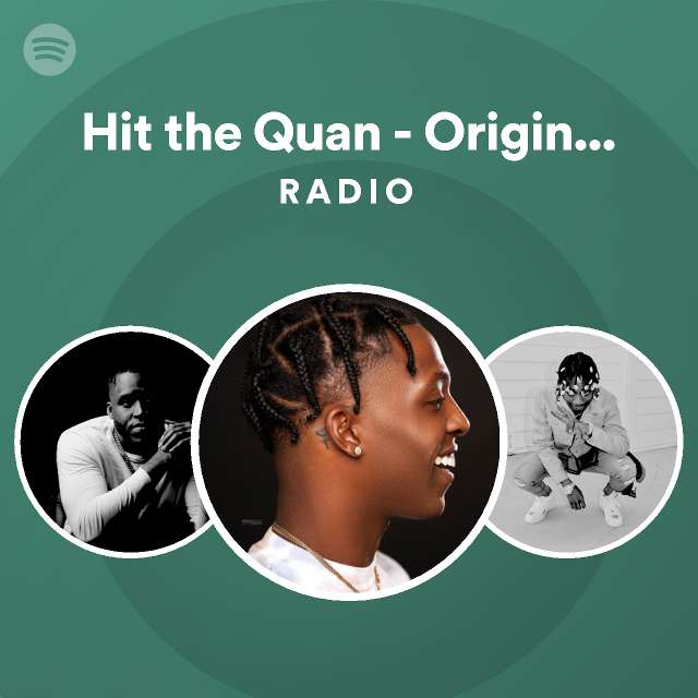 Hit the Quan - Original Version Radio - playlist by Spotify | Spotify