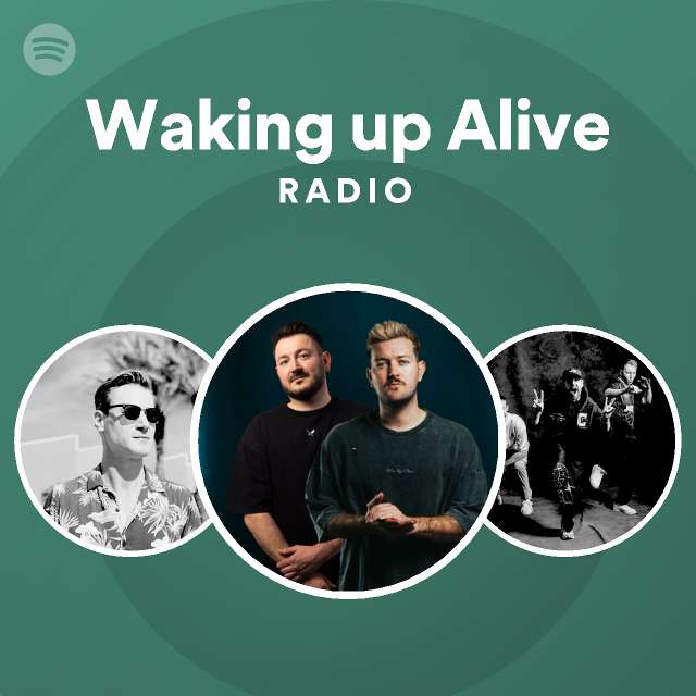 Waking up Alive Radio - playlist by Spotify | Spotify